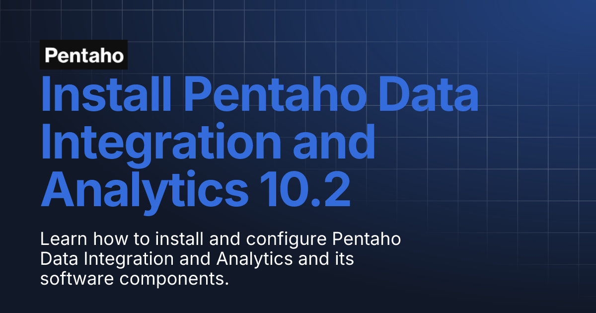 Install Pentaho Data Integration and Analytics 10.2 | 10.2 Installation | Pentaho