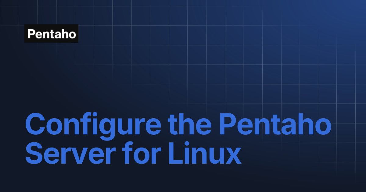 Configure the Pentaho Server for Linux | 10.2 Installation | Pentaho