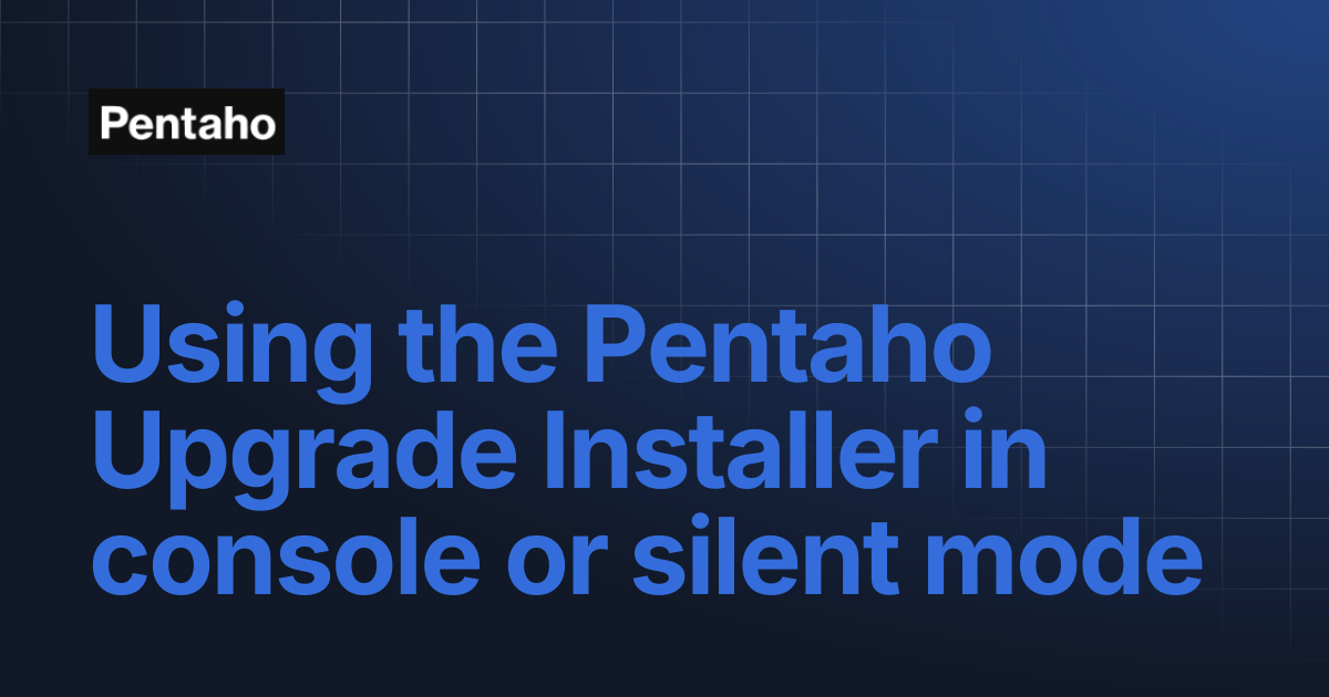 Using the Pentaho Upgrade Installer in console or silent mode | 9.3 ...