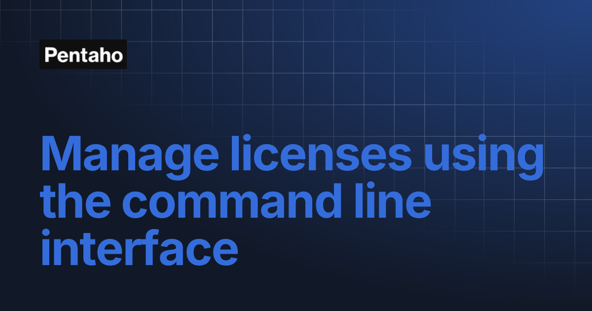 Manage licenses using the command line interface | Pentaho