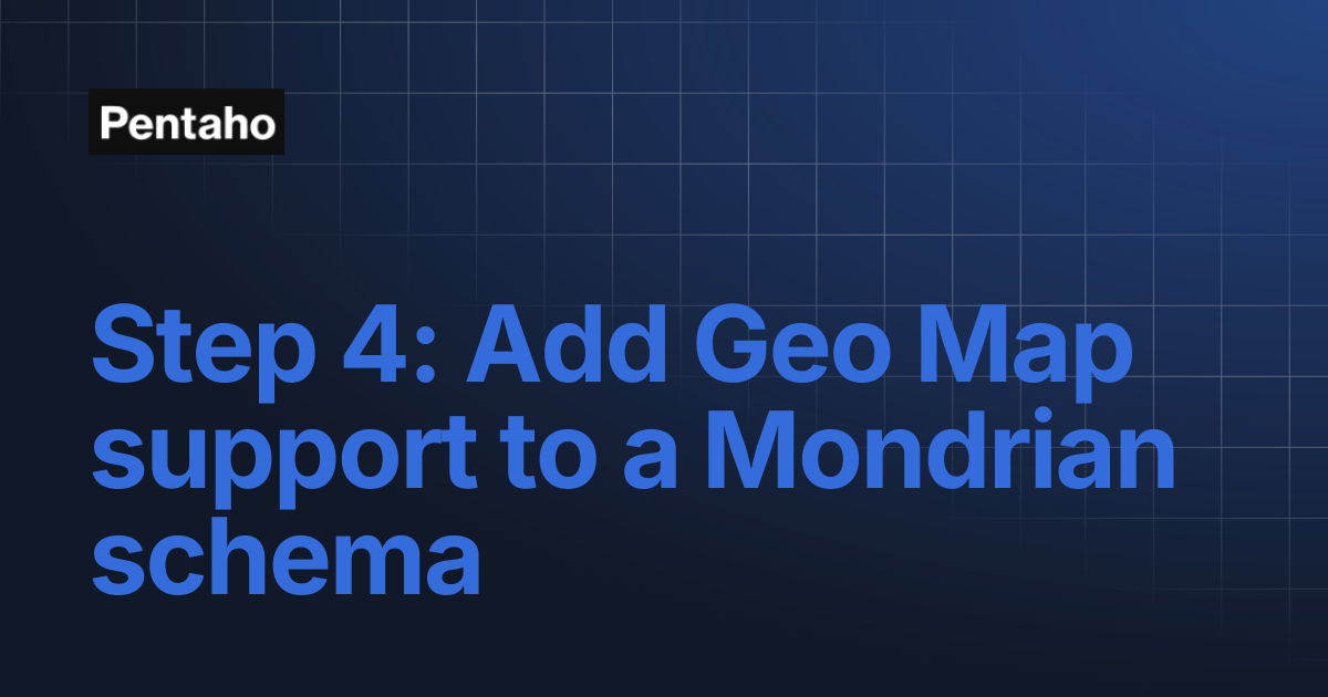 Step 4: Add Geo Map support to a Mondrian schema | 10.2 Schema ...