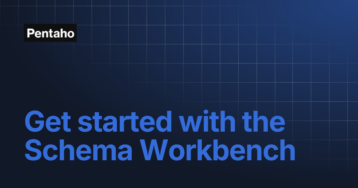 Get started with the Schema Workbench | 9.3 Schema Workbench | Pentaho