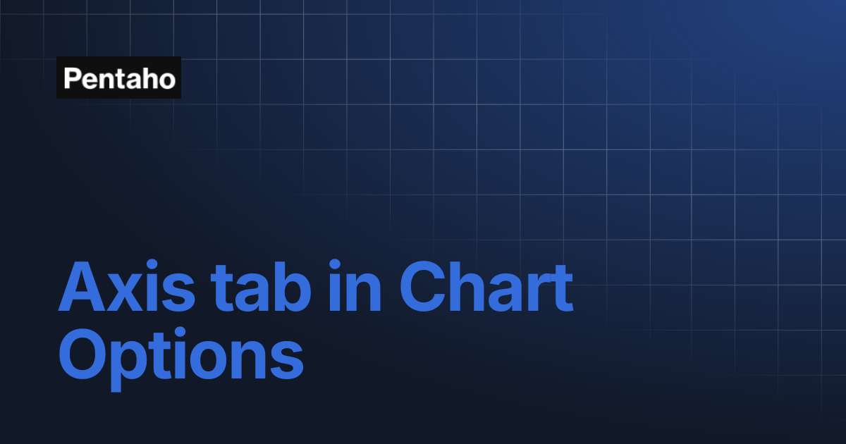 Axis tab in Chart Options | 11.0 Pentaho Business Analytics | Pentaho