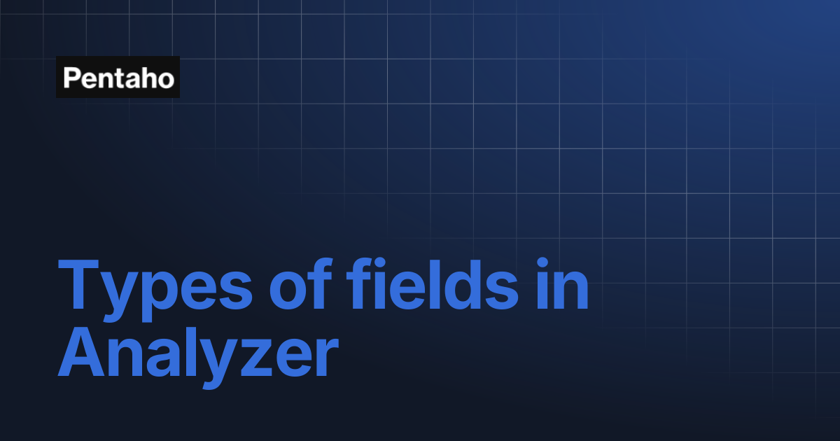 Types of fields in Analyzer | 9.3 Analytics | Pentaho