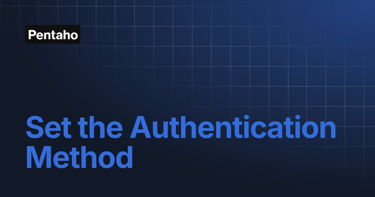 Set the Authentication Method | Pentaho