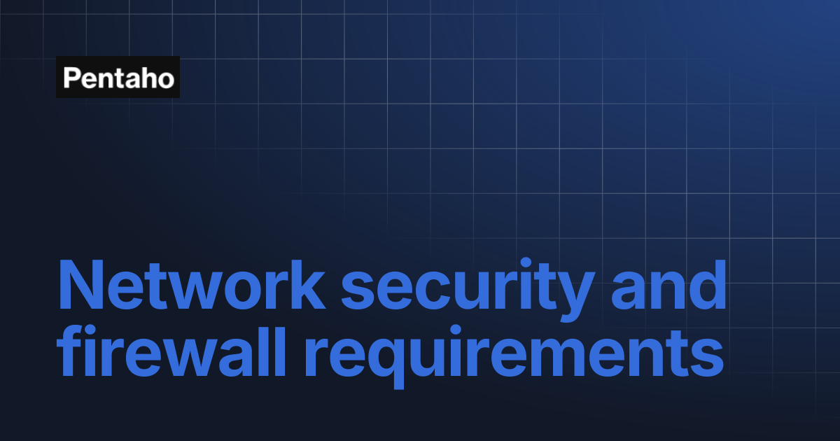Network security and firewall requirements | Pentaho