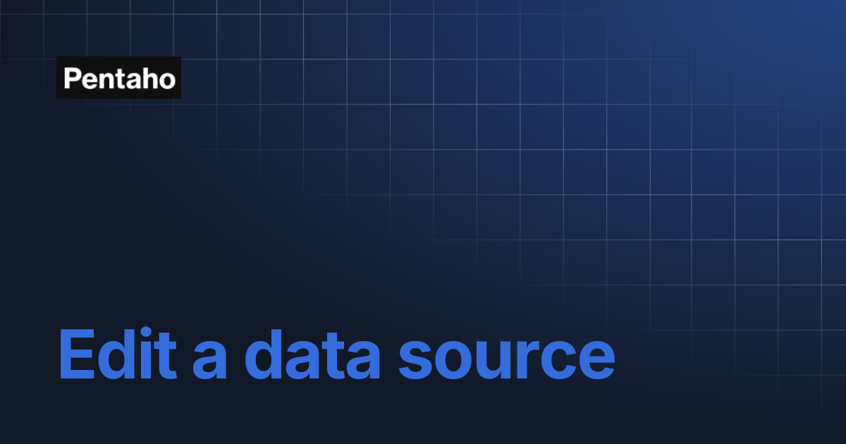 Edit a data source | Pentaho
