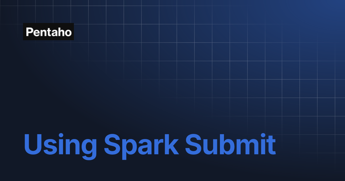 Using Spark Submit | Pentaho