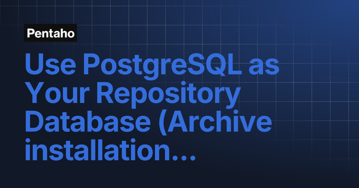 Use PostgreSQL as Your Repository Database (Archive installation) | Pentaho