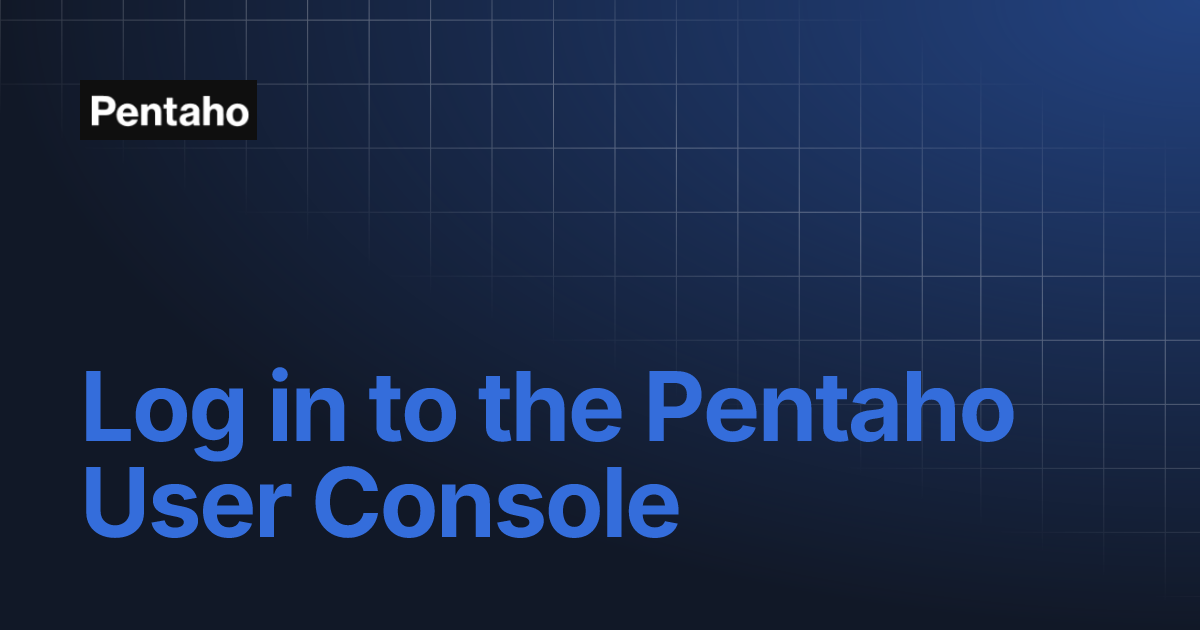 Log in to the Pentaho User Console | Pentaho