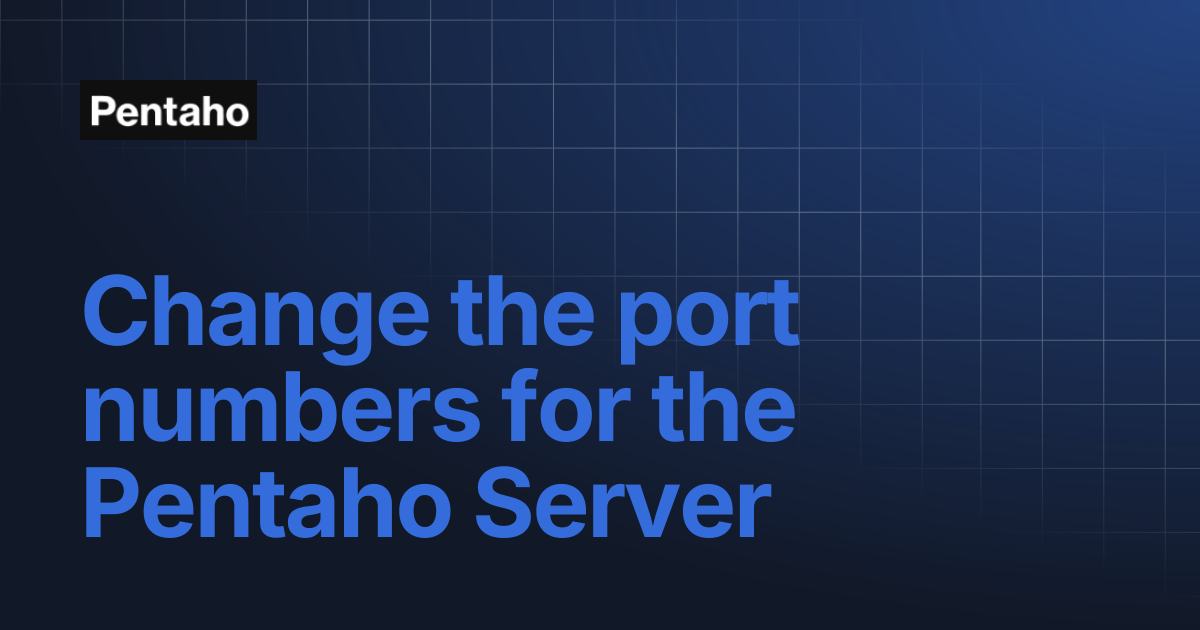 Change the port numbers for the Pentaho Server | 9.3 Administer | Pentaho