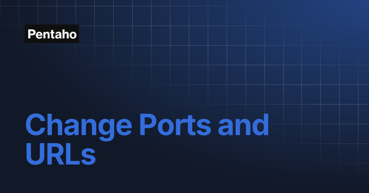 Change Ports and URLs | 9.3 Administer | Pentaho