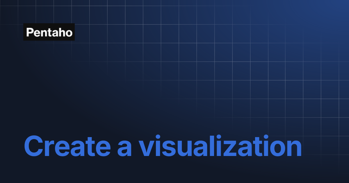 Create a visualization | Pentaho