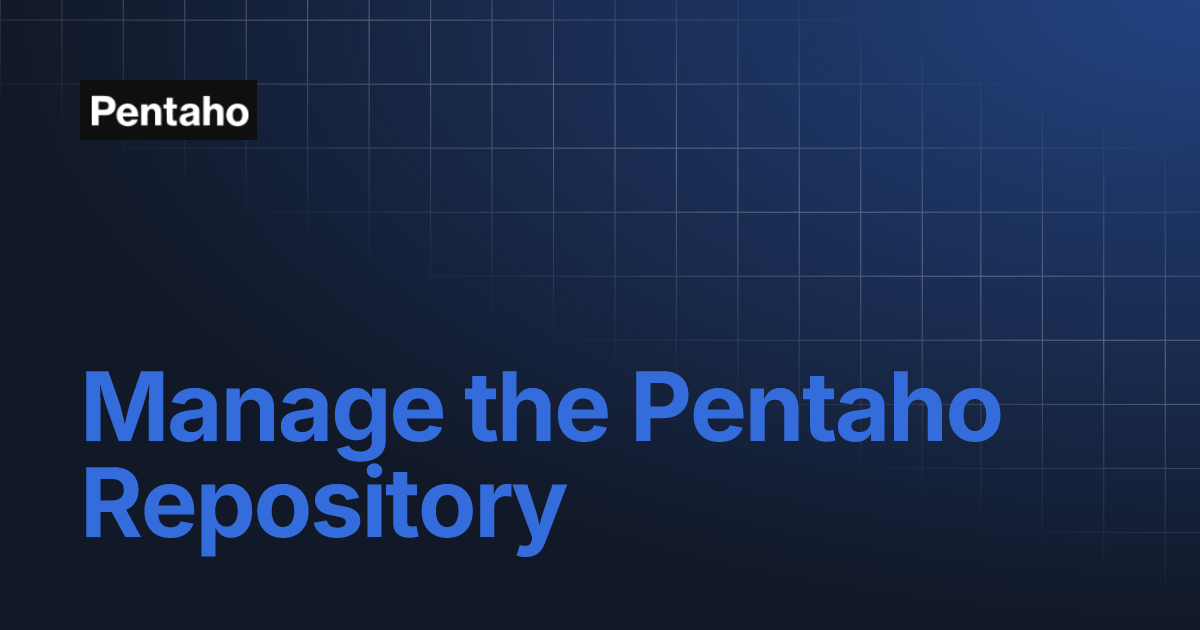 Manage the Pentaho Repository | Pentaho