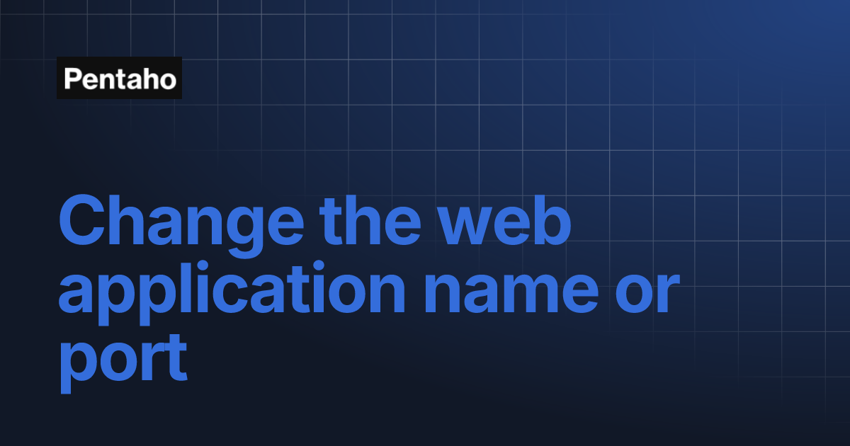 Change the web application name or port | Pentaho