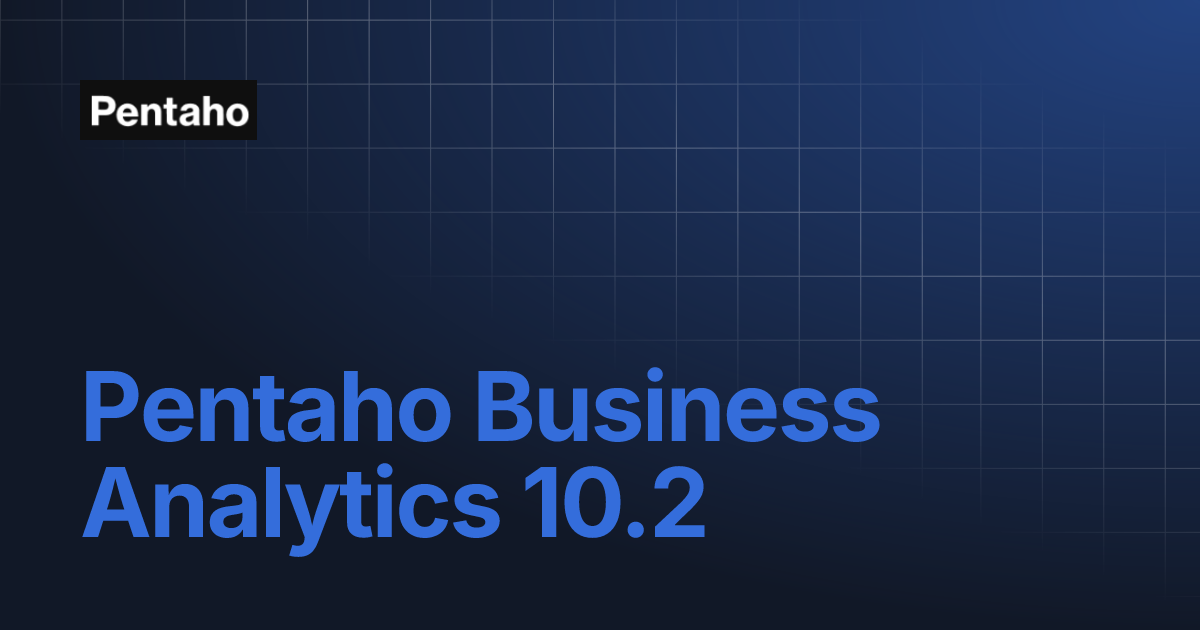 Pentaho Business Analytics 10.2 | Pentaho