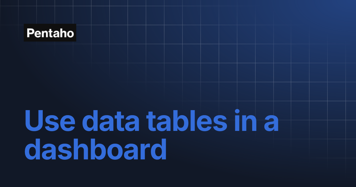 Use data tables in a dashboard | Pentaho