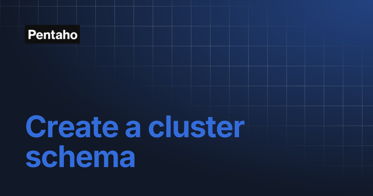 Create a cluster schema | 9.3 Data Integration | Pentaho
