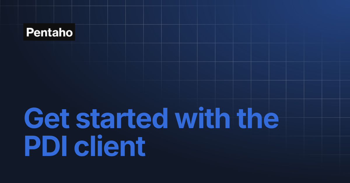 Get started with the PDI client | Pentaho