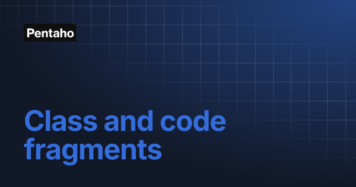 Class and code fragments | Pentaho