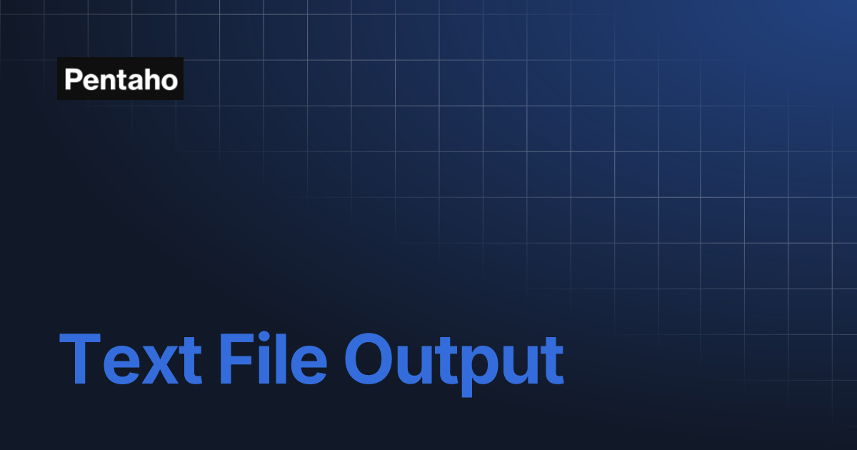 Text File Output | Pentaho