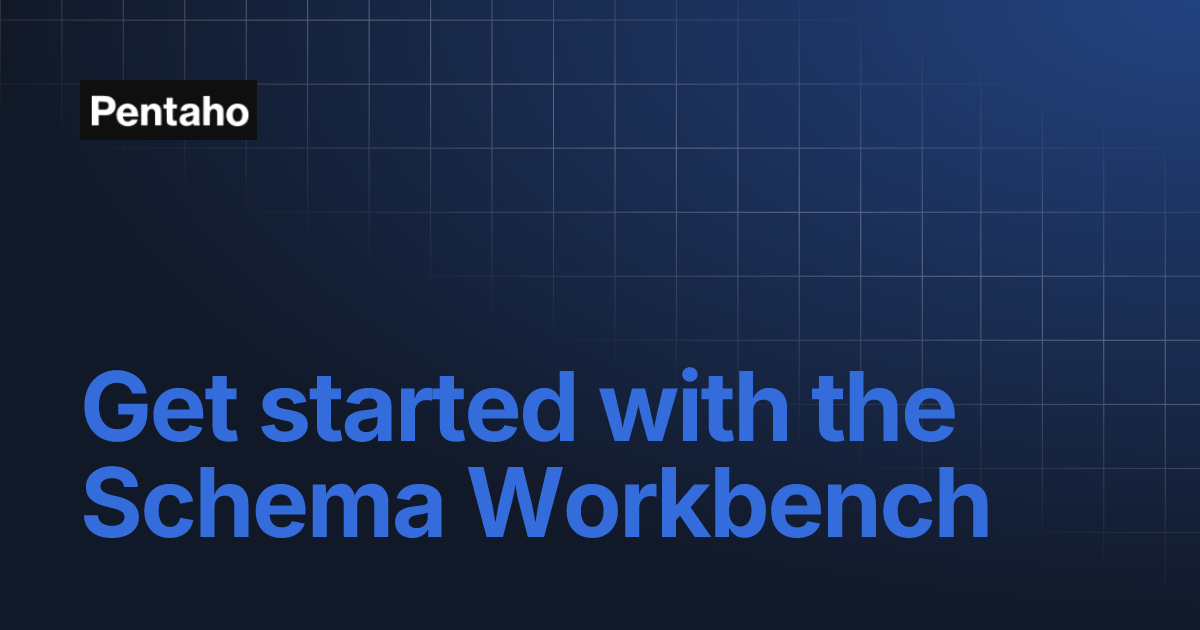 Get started with the Schema Workbench | Pentaho