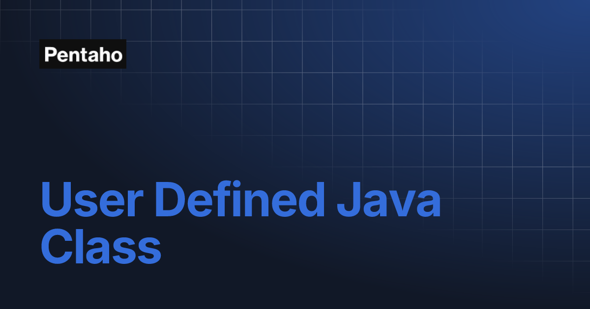 User Defined Java Class | 9.3 Data Integration | Pentaho