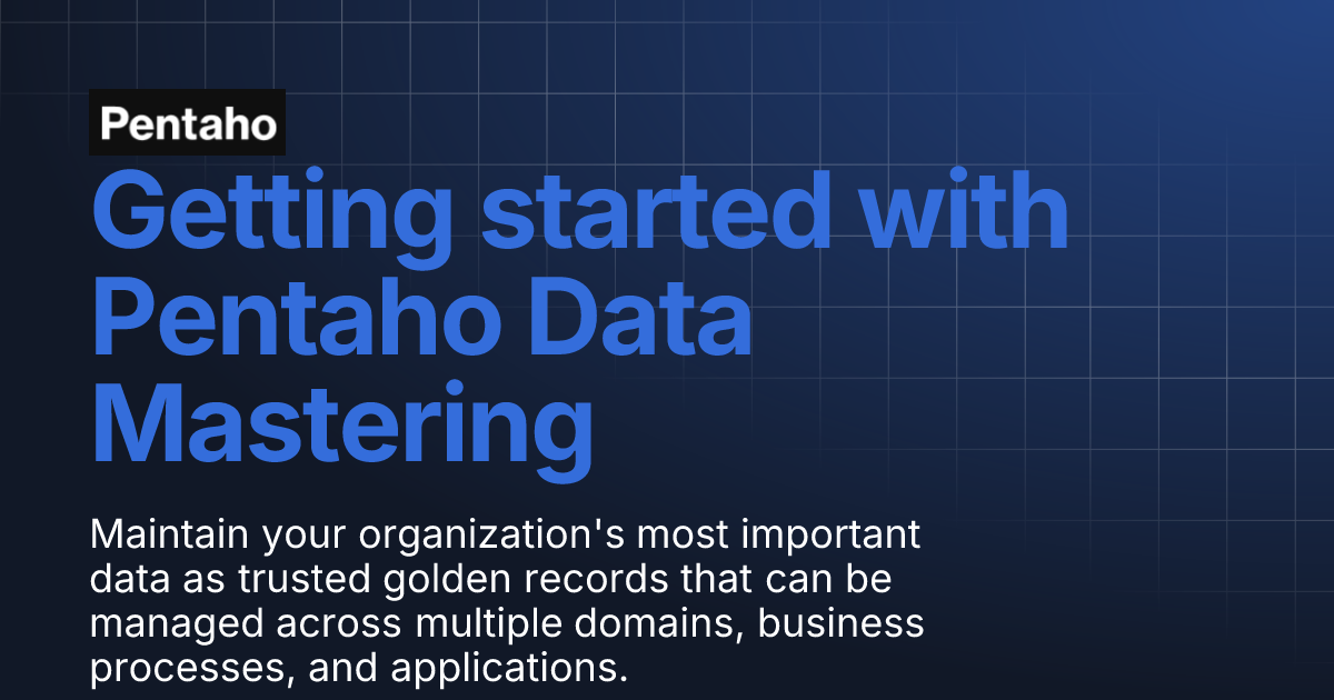Getting started with Pentaho Data Mastering | Pentaho
